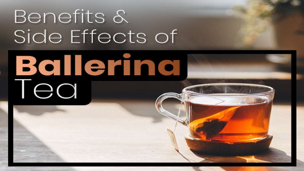 What Is Ballerina Tea? Its Benefits And Side Effects - Boldsky.com