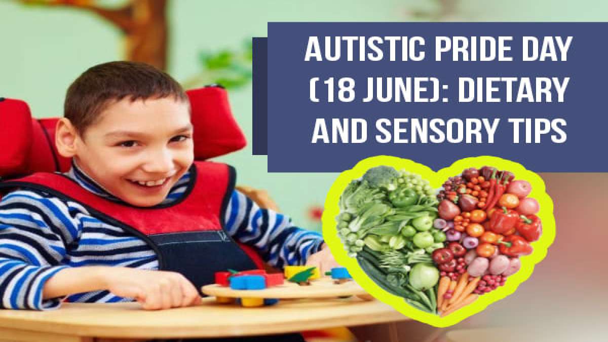 Autistic Pride Day (18 June): Dietary And Sensory Tips To Care For ...