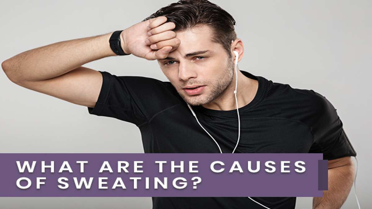 Sweating: Why Do You Sweat, Causes, Complications, Lifestyle Changes ...