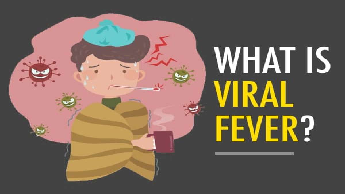 What Is Viral Fever? Know More About Its Symptoms, Causes, Treatment ...