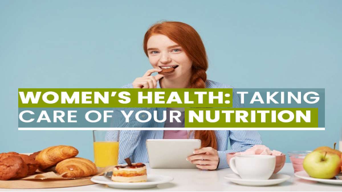 Women’s Health: Nutritionist’s Guide On Taking Care Of Your Health ...