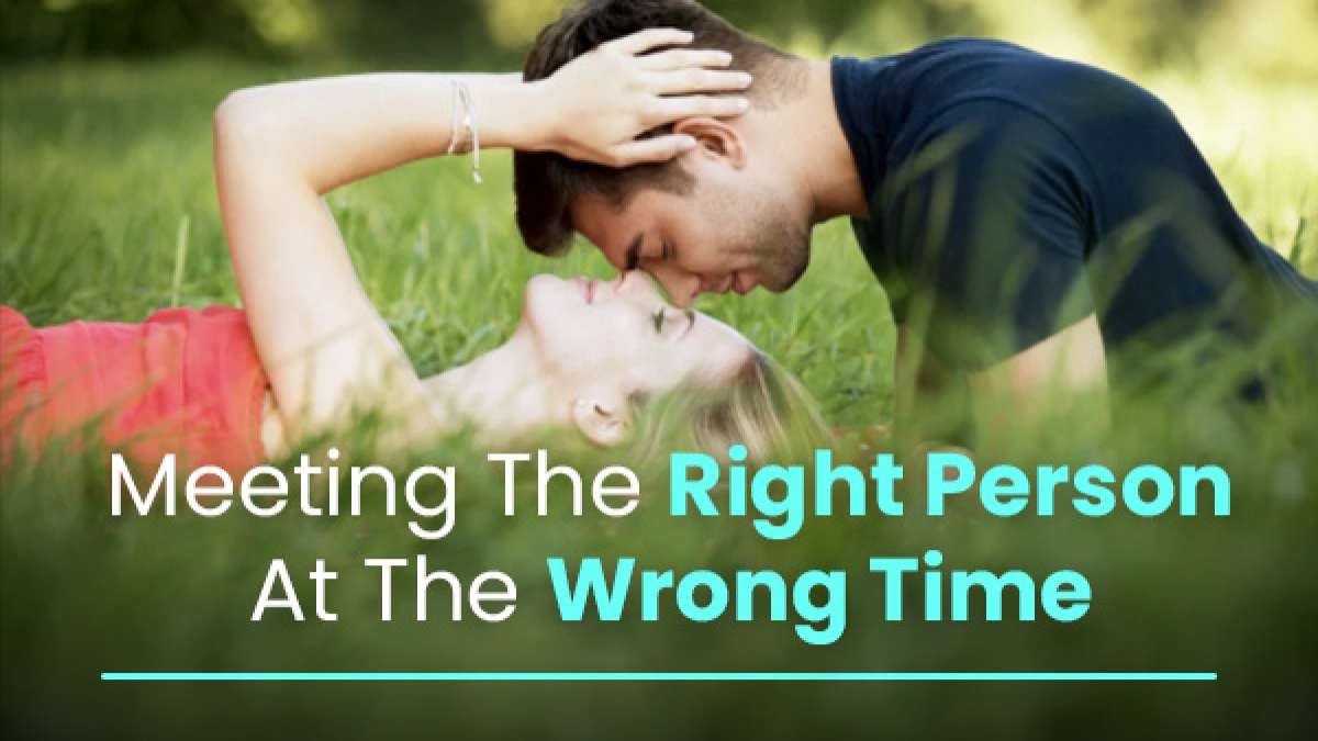 expert-explains-meeting-right-person-at-wrong-time-how-to-deal ...