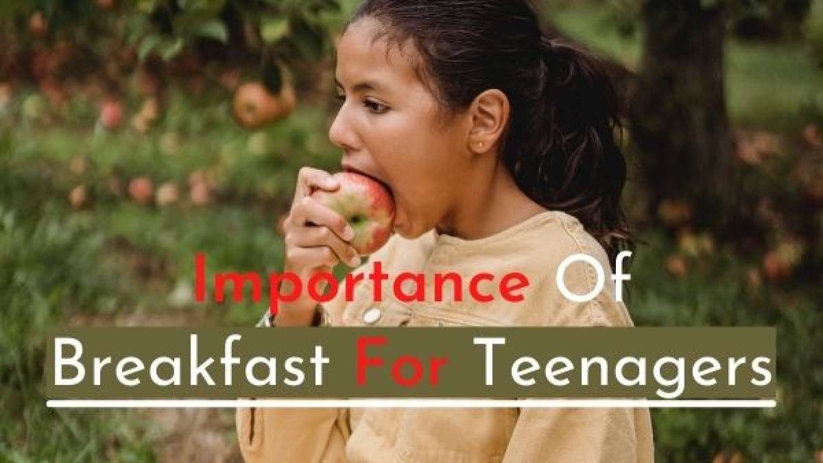 Importance Of Breakfast For Teenagers, What Parents Should Know And ...