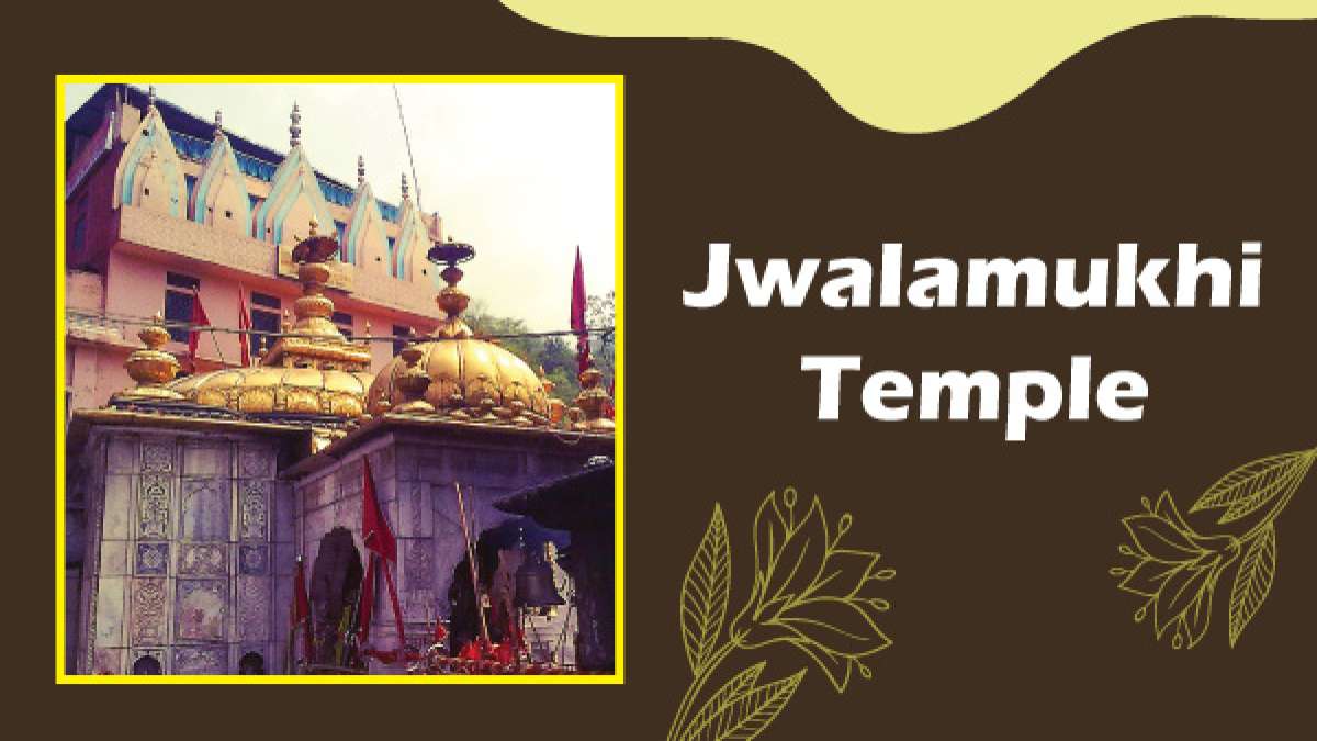 Jwalamukhi Mandir: Puja Rituals, Best Time To Visit, Aarti Timings ...