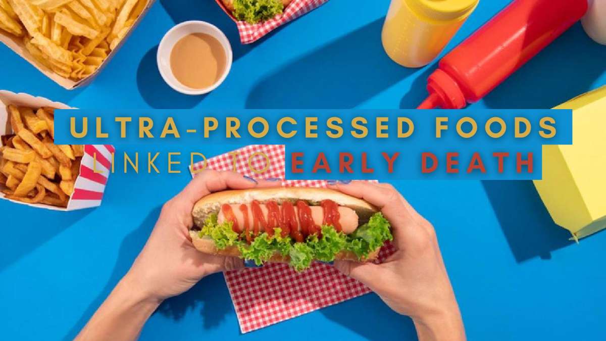 Consumption Of Ultra-Processed Foods Linked To Early And Preventable ...