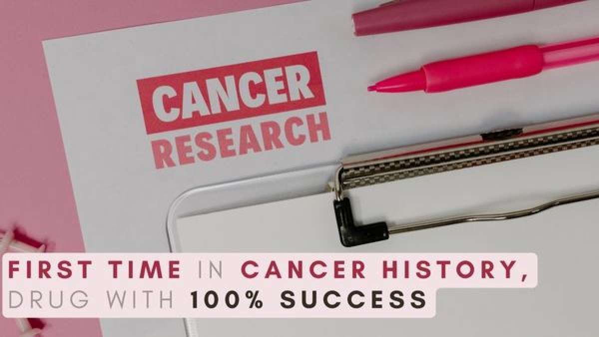First Time In Cancer History: Drug With 100% Success Rate In Clinical ...