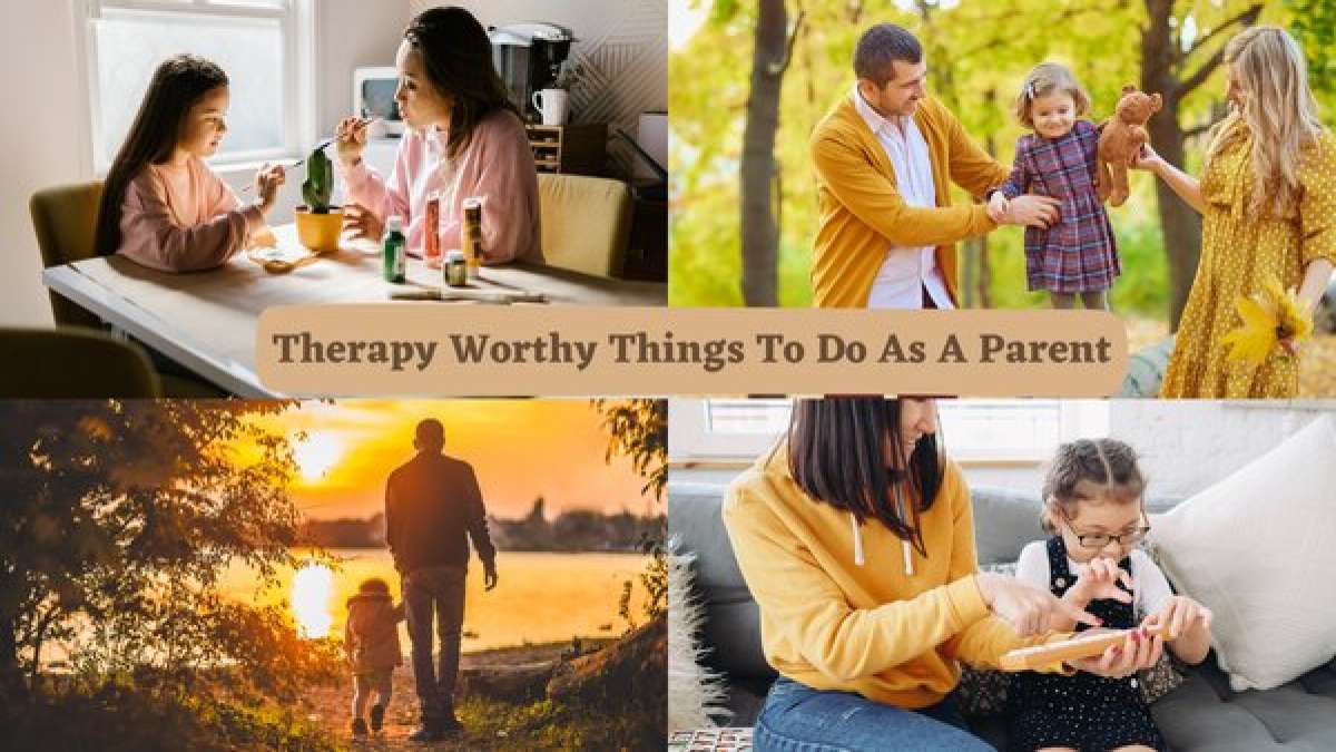 Effective Parenting: Therapy Worthy Things To Do As A Parent For Kids ...