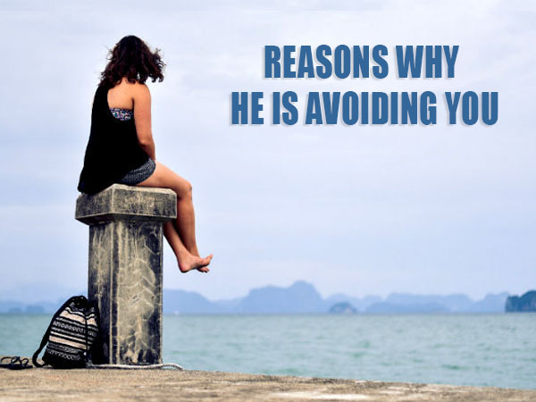 Reasons Why He Is Avoiding You - Boldsky.com