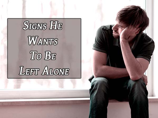Signs He Wants To Be Left Alone - Boldsky.com