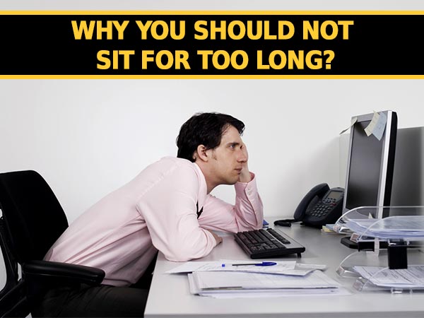 What Sitting For A Long Time Can Do To Your Body? - Boldsky.com