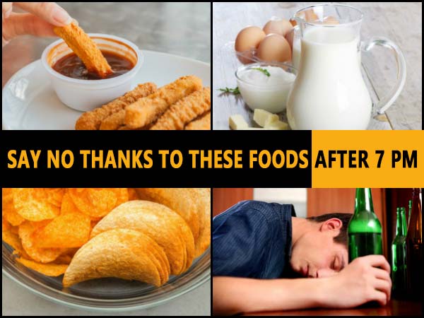 Why You Should Say ‘No Thanks’ To These Foods After 7 PM - Boldsky.com