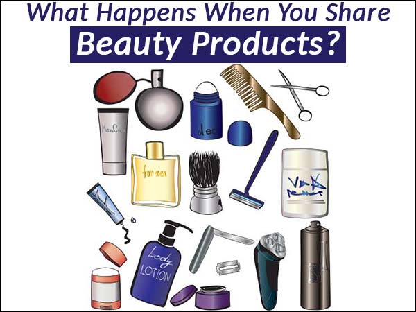 What Happens If You Share Your Beauty Products - Boldsky.com