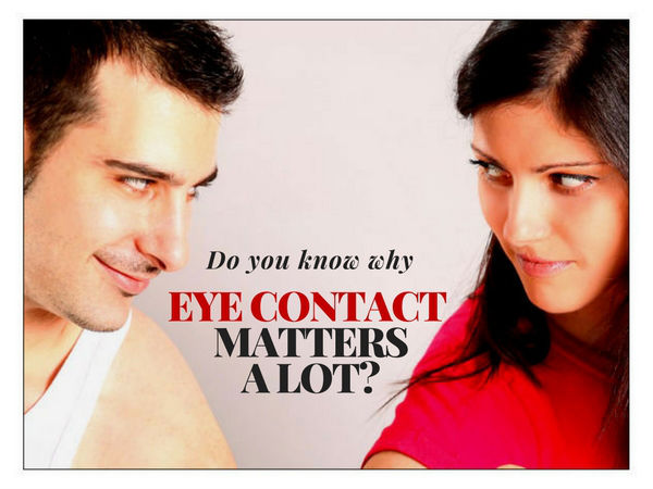 Why Eye Contact Matters A Lot! - Boldsky.com