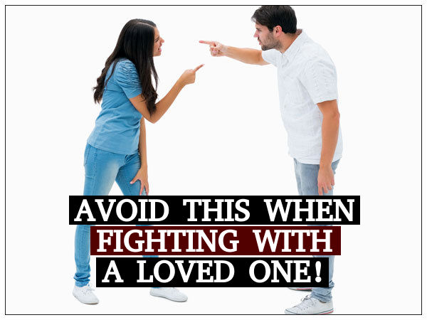 7 Actions To Avoid When Fighting With a Loved One - Boldsky.com