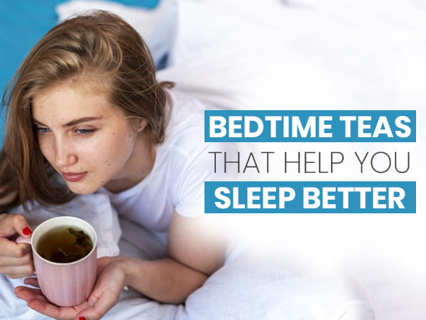 8 Bedtime Teas That Help You Sleep Better - Boldsky.com