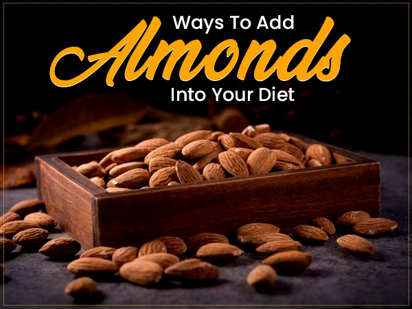10 Ways To Add Almonds To Your Diet - Boldsky.com