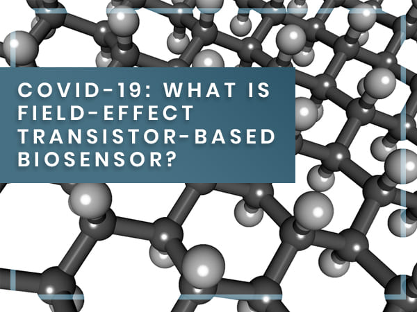 Know About Field-Effect Transistor-Based Biosensor (FETBB) Which ...