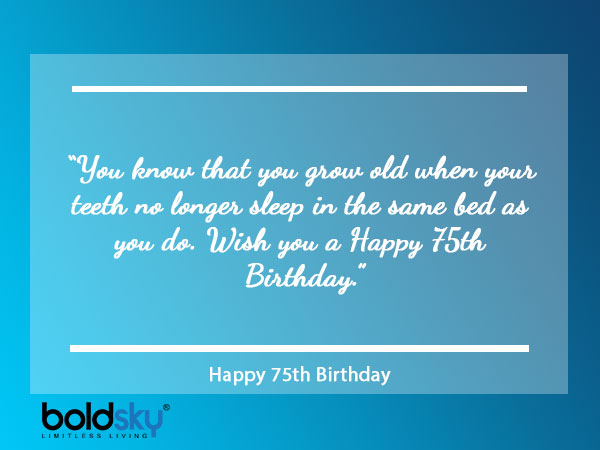Quotes, Wishes And Messages To Share On One’s 75th Birthday - Boldsky.com
