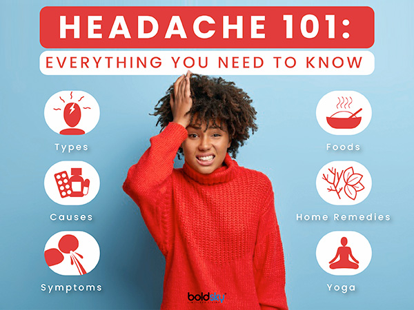 Headache 101: Types, Causes, Signs And Symptoms, Foods, Home Remedies ...