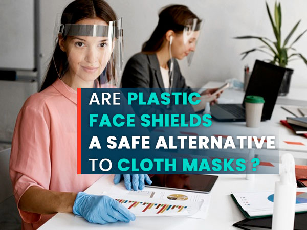 Are Plastic Face Shields A Safe Alternative To Cloth Masks For COVID-19 ...