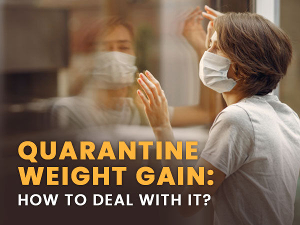 Quarantine Weight Gain (Quarantine 15): Common Causes And How To Reduce ...