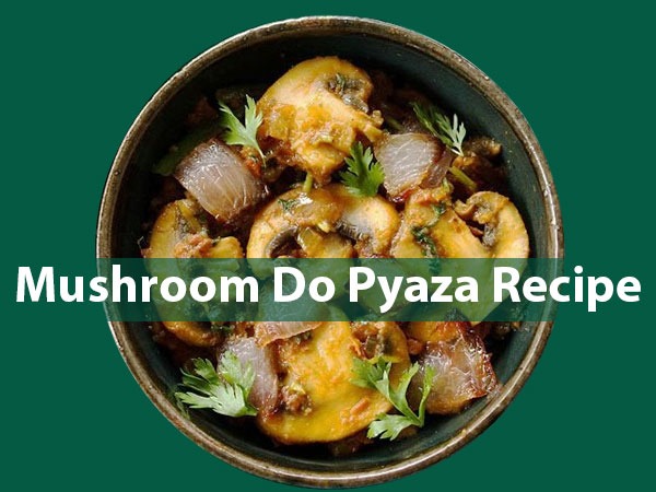 Mushroom Do Pyaza Recipe: How To Prepare It At Home - Boldsky.com
