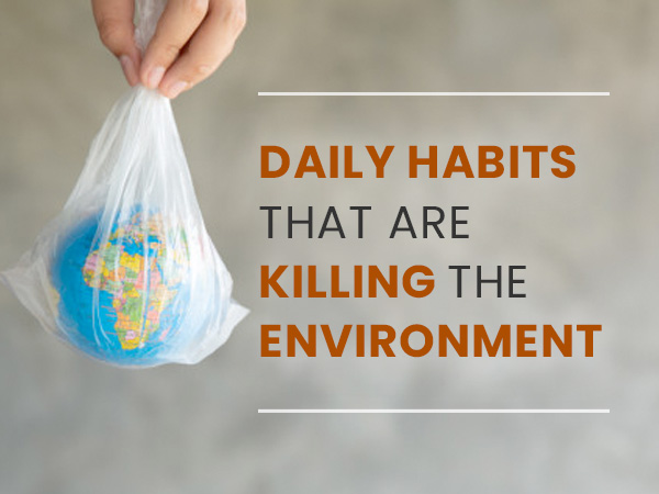 World Environment Day 2021: Daily Habits That Are Slowly Killing The ...