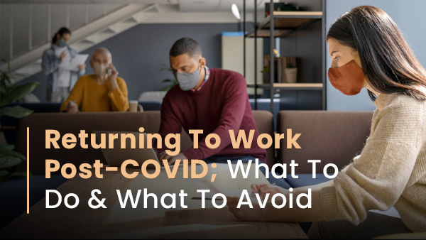 Returning To Work Post-COVID? What To Do And What To Avoid - Boldsky.com