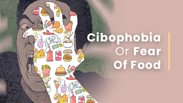 What Is Cibophobia Or Fear Of Food? Types, Causes, Symptoms ...