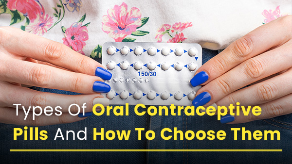 Types Of Oral Contraceptive Pills To Prevent Pregnancy, And How To ...