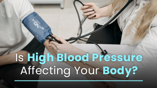 Is High Blood Pressure (Hypertension) Affecting Your Body? 15 Negative ...