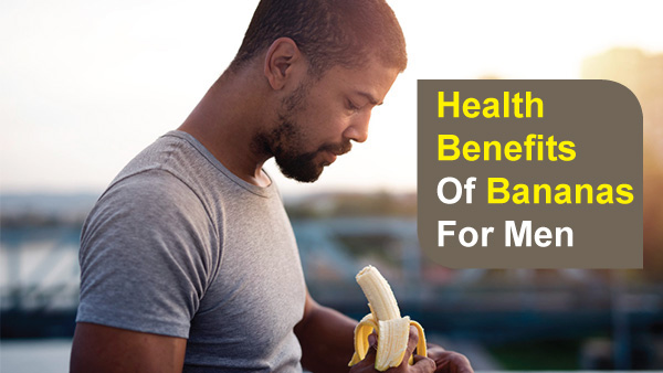 Amazing Health Benefits Of Banana For Men Good For Heart Sexual 