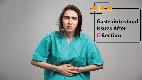 Gastrointestinal Problems After C-Section: Types And Treatment ...