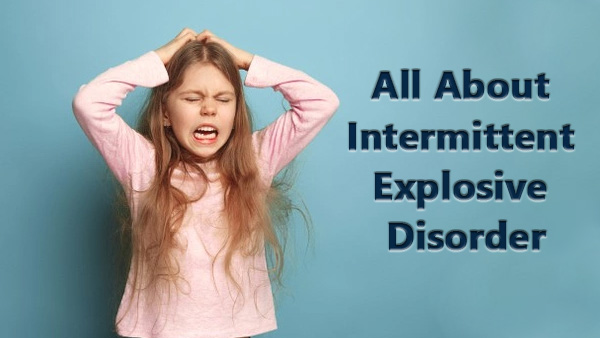All About Intermittent Explosive Disorder (IED), A Serious Mental ...