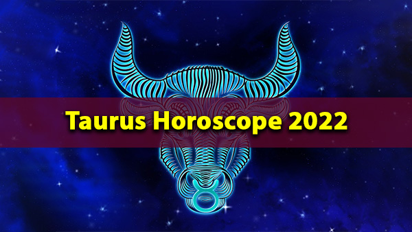 Taurus Horoscope 2022: Life, Love, Health, And Career Growth, Know What ...