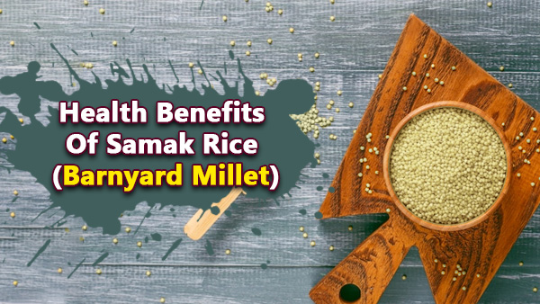 Health Benefits Of Samak Rice (Barnyard Millet): How Is It Different ...