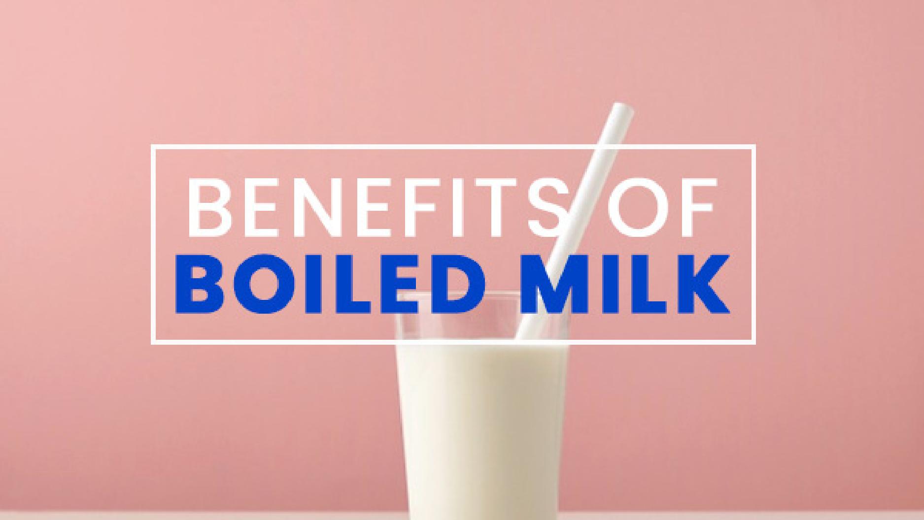 Is Boiled Milk Healthier: Health Benefits Of Boiled Milk, Nutritional ...