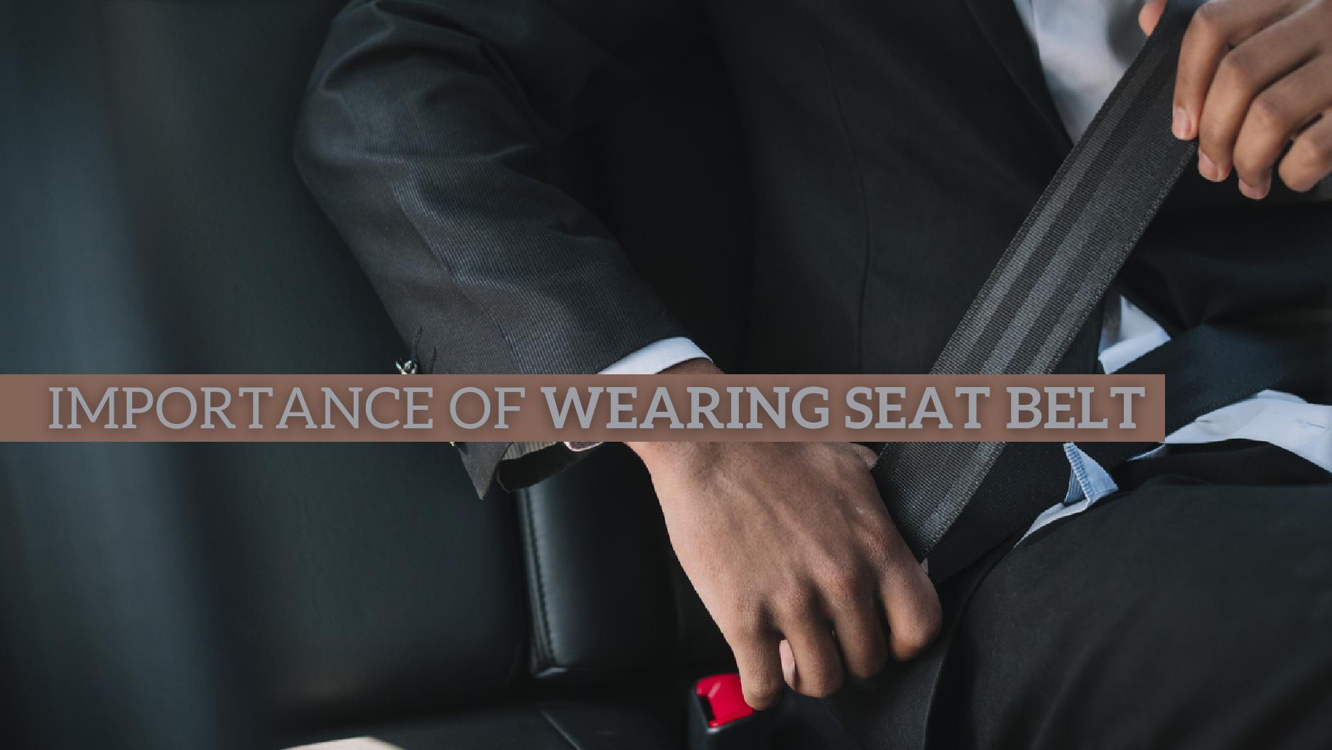 Importance Of Wearing Seat Belt In A Car 5 Reason Why You Should