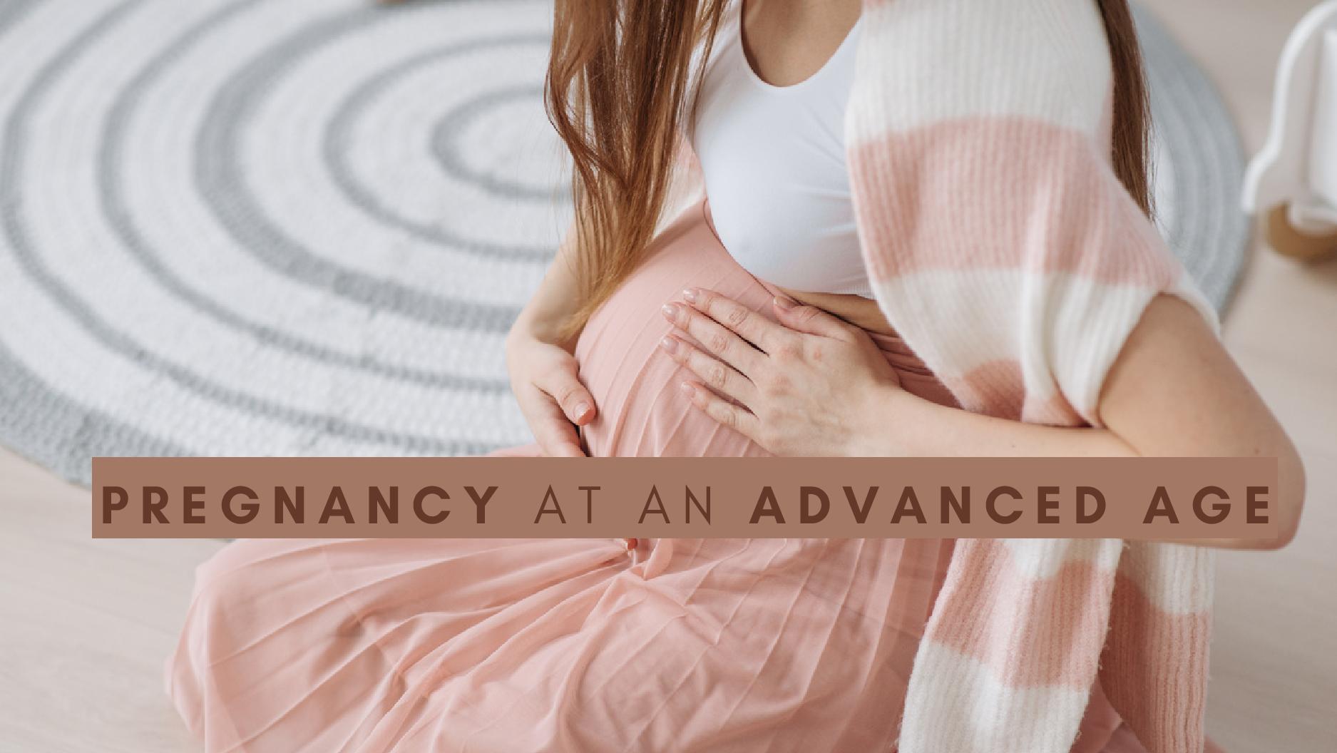 Expert Article: Getting Ready For Pregnancy At An Advanced Age ...