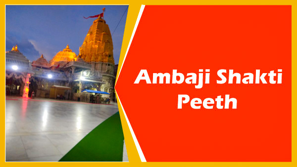 Ambaji Shakti Peeth In Gujarat: Know About The Timings, Architecture, History, And Significance ...