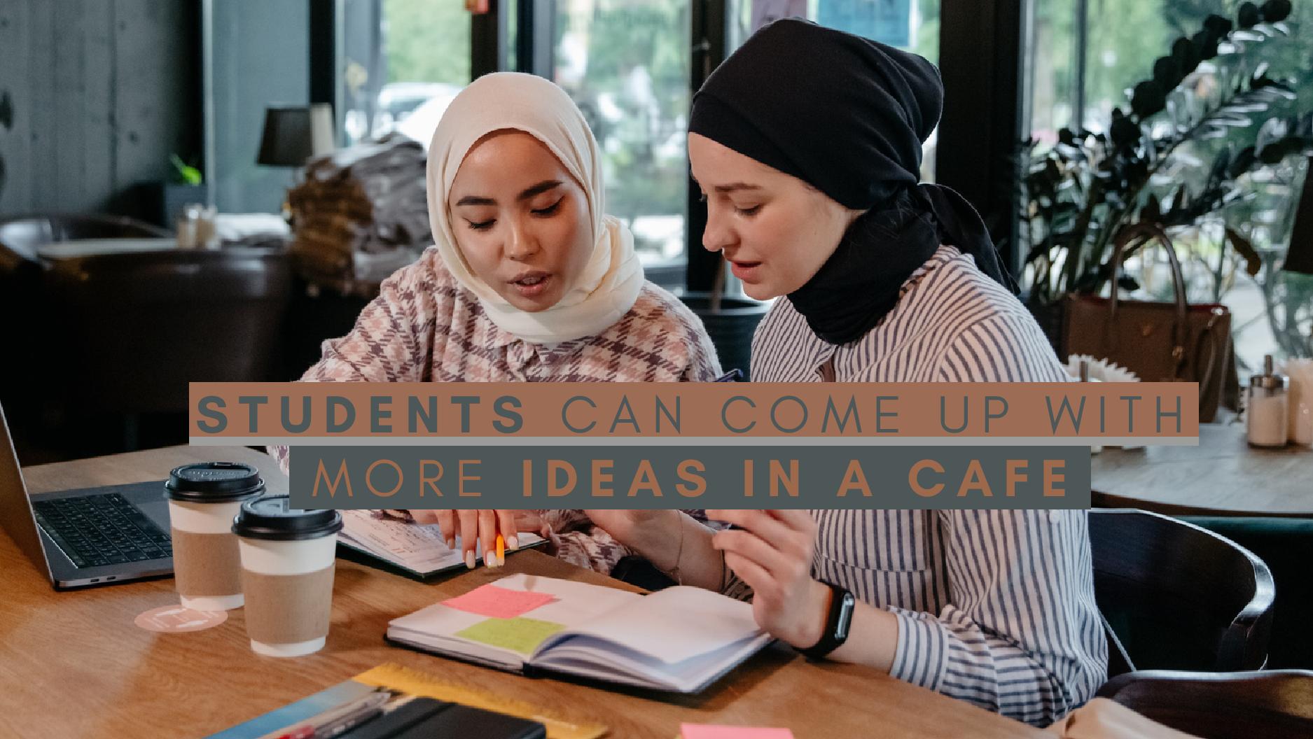 Coffee Shops Over Libraries: Students Can Come Up With More Ideas In A ...
