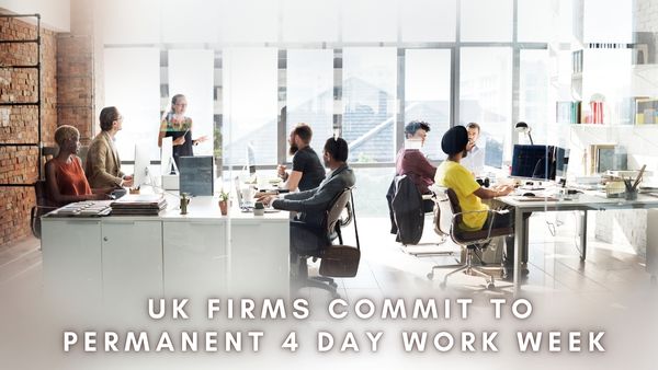 UK Firms Commit To Permanent Four-Day Work Weeks, With The Same Pay ...