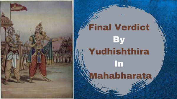The Final Verdict By The Pandava Prince Yudhishthira In Mahabharata ...