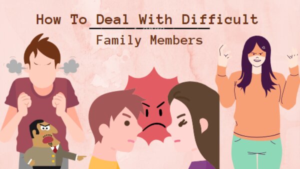 How To Navigate Through Difficult Family Relationships: 10 Important ...