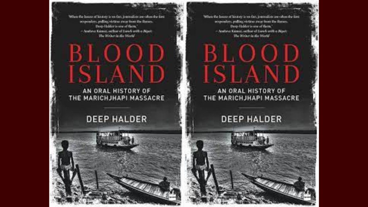 Book Review Of 'Blood Island: An Oral History of the Marichjhapi ...