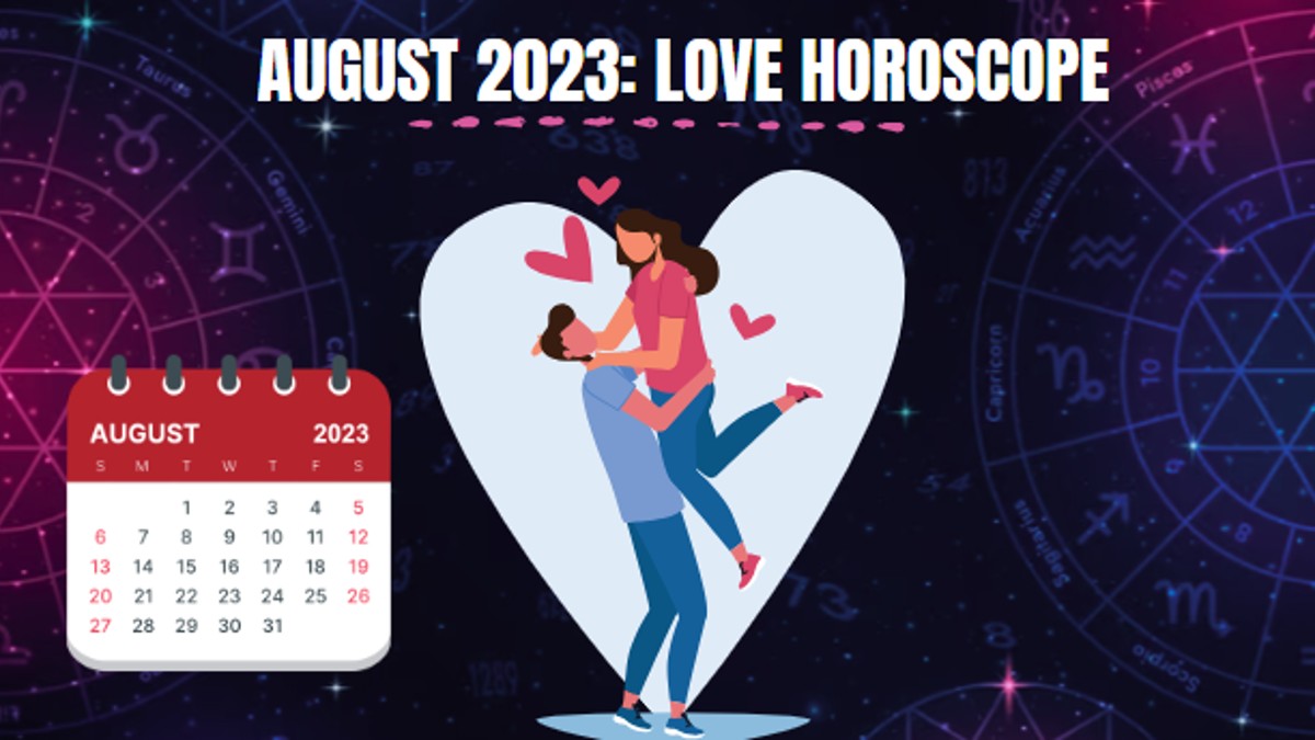 Monthly Love Horoscope For August 2023: Know How This Month Will Be In Terms Of Love And Romance ...