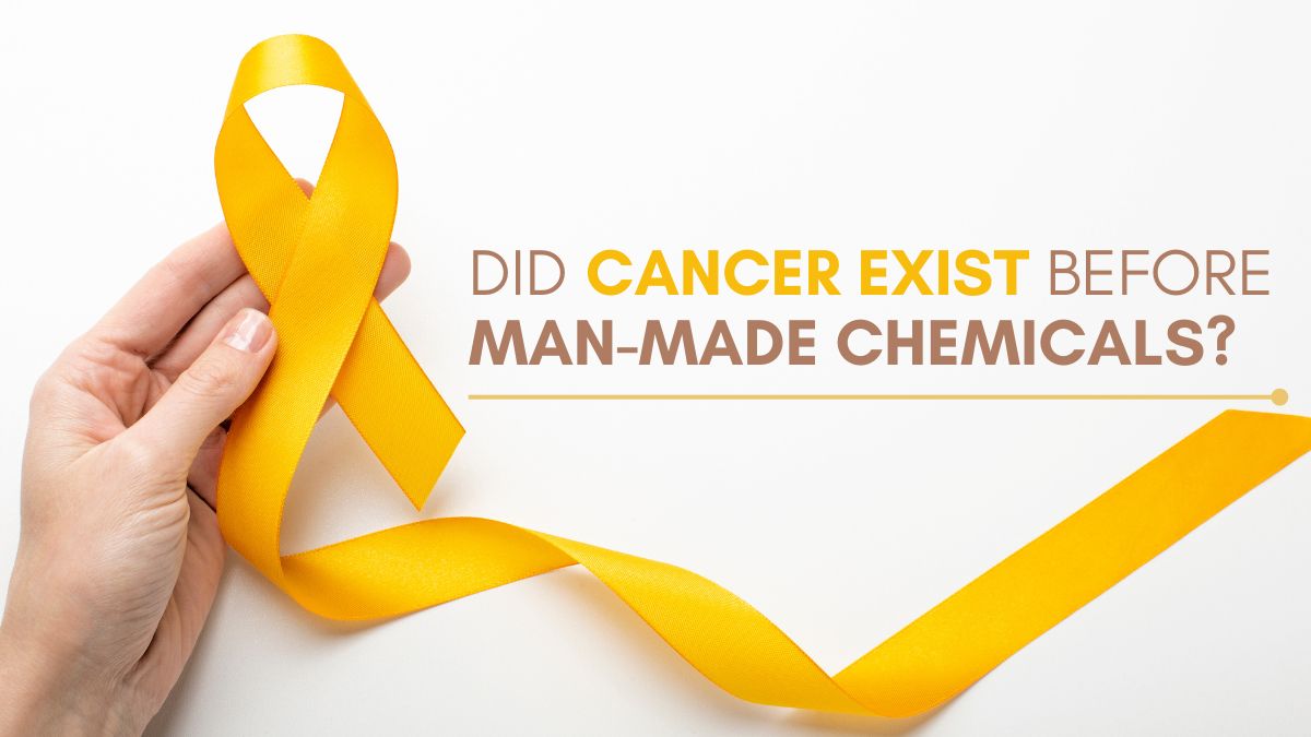 Did Cancer Exist Before Man-Made Chemicals Were Around To Create It ...