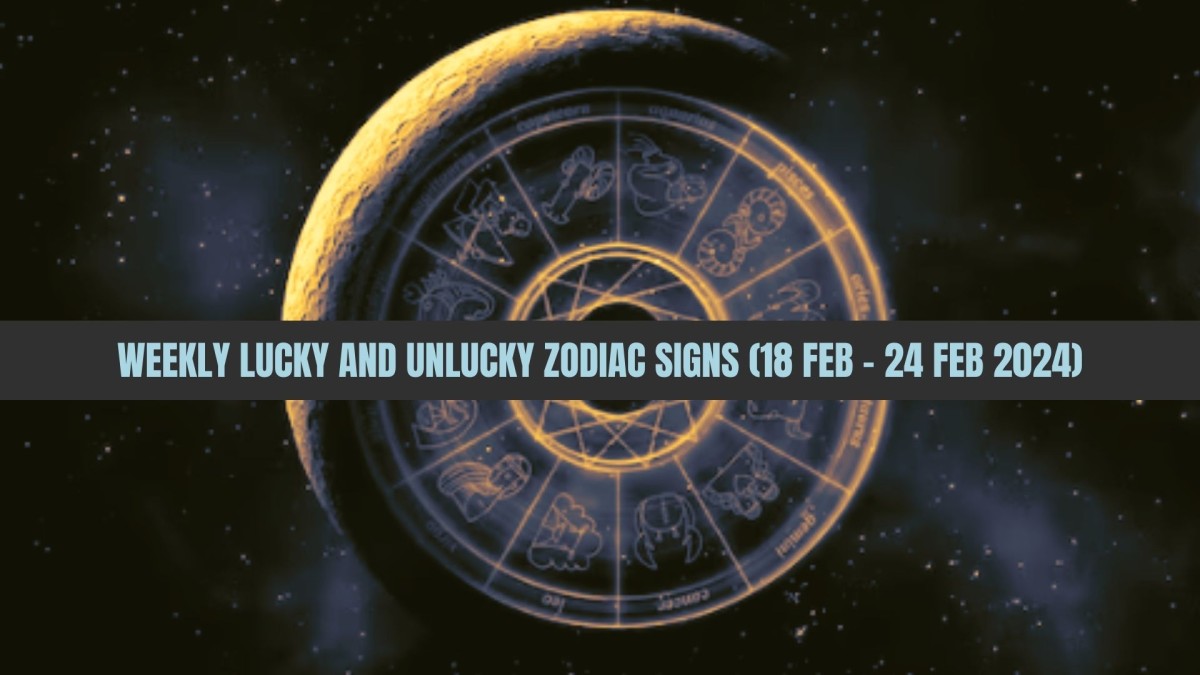 Weekly Lucky And Unlucky Zodiac Signs (18 February To 24 February 2024 ...